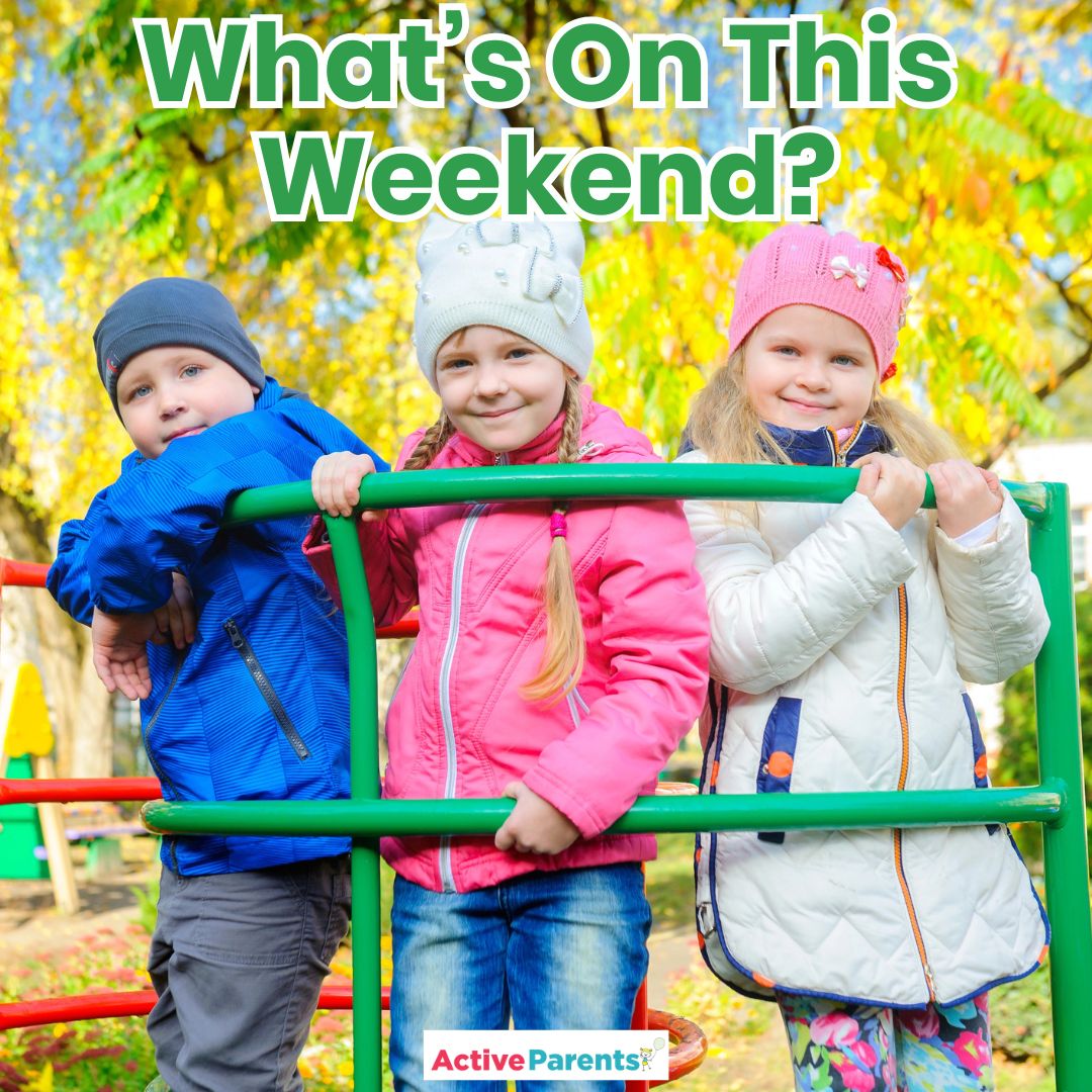 The Best Things To Do This Weekend Near You – Active Parents