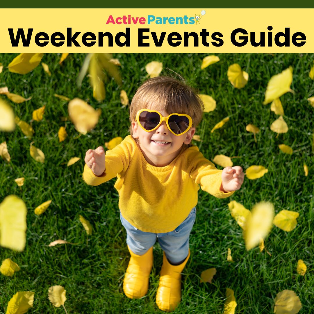 The Best Things To Do This Weekend Near You – Active Parents